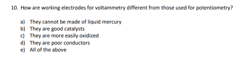 Solved 10. How are working electrodes for voltammetry | Chegg.com