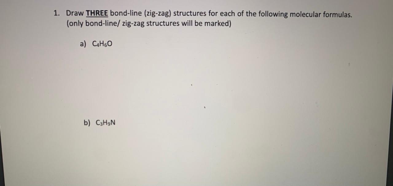 Solved 1. Draw THREE bond-line (zig-zag) structures for each | Chegg.com