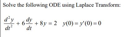 Solved Solve the following ODE using Laplace Transform: | Chegg.com
