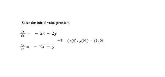Solved Solve the initial value problem dx dt = - 2x - 2y | Chegg.com