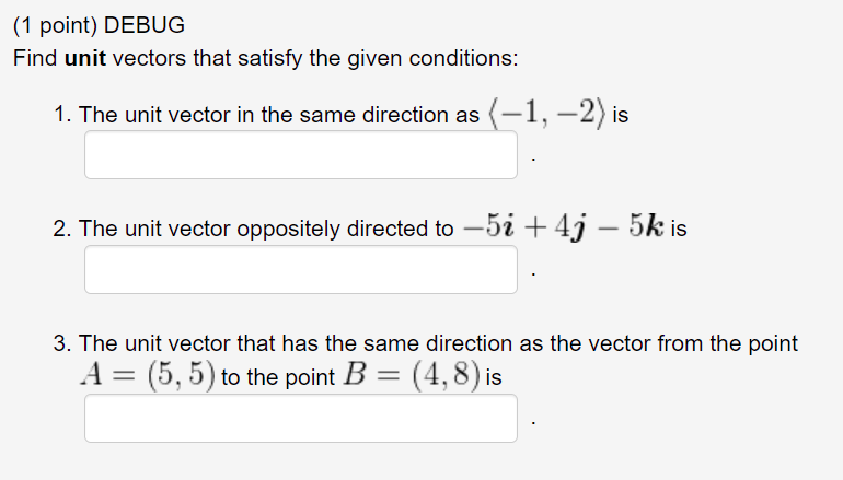 Solved (1 point) DEBUG Find unit vectors that satisfy the | Chegg.com