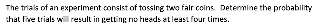 Solved The trials of an experiment consist of tossing two | Chegg.com