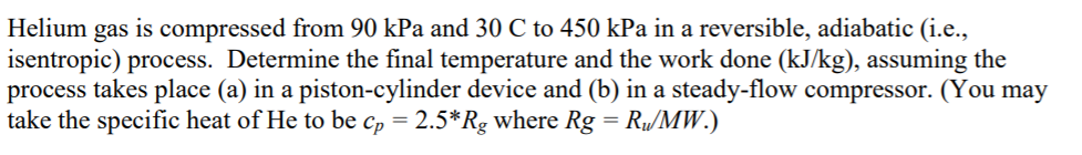 Solved Helium gas is compressed from 90 kPa and 30 C to 450 | Chegg.com