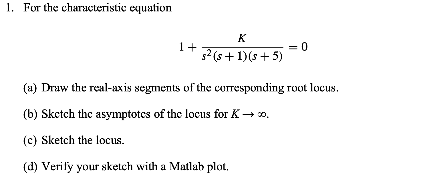 Solved 1. For the characteristic equation K 1+ = 0 S2 (s + | Chegg.com