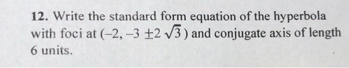 Solved Write the standard form equation of the hyperbola | Chegg.com