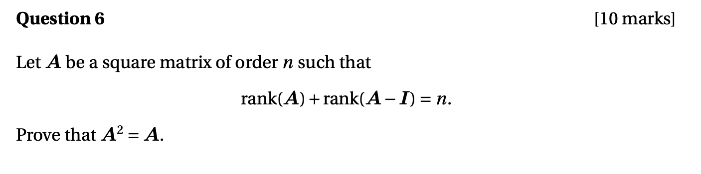 Solved Question 6 Let A be a square matrix of order n such | Chegg.com