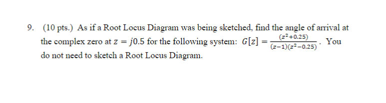 Solved 9. (10 pts.) As if a Root Locus Diagram was being | Chegg.com