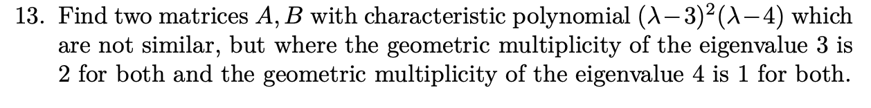 Solved 13. Find two matrices A,B with characteristic | Chegg.com
