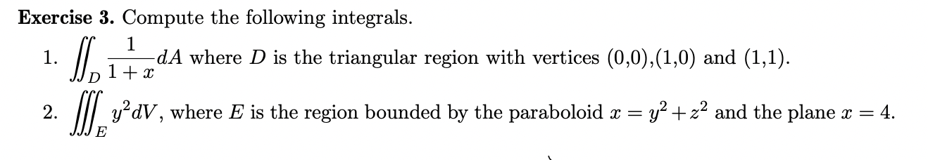 Solved Exercise 3. Compute the following integrals. 1 1. dA | Chegg.com