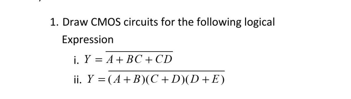 1. Draw CMOS circuits for the following logical | Chegg.com