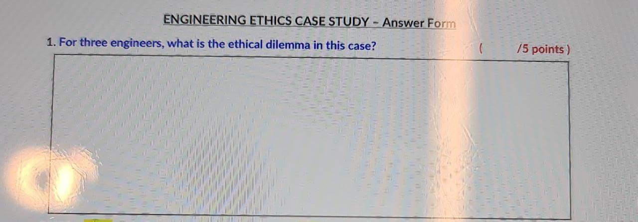 Solved Part I: Engineering ethics case of study Three | Chegg.com