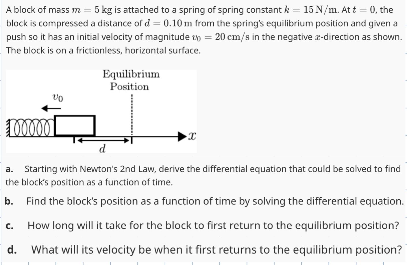Solved A block of mass m=5 kg is attached to a spring of | Chegg.com