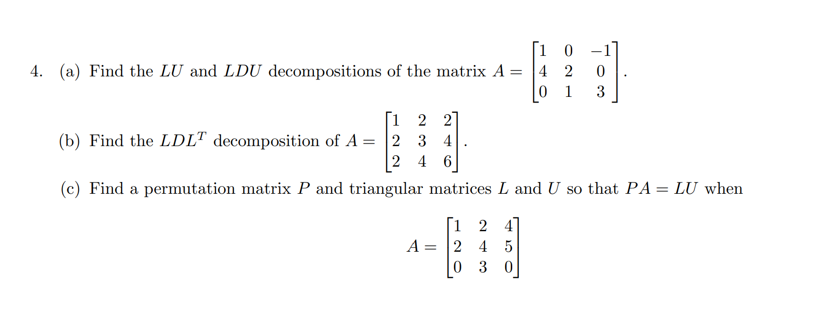 Solved 4. (a) Find the LU and LDU decompositions of the | Chegg.com