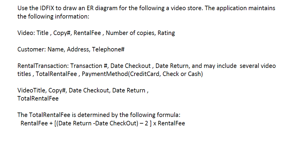 Solved Use the IDFIX to draw an ER diagram for the following | Chegg.com