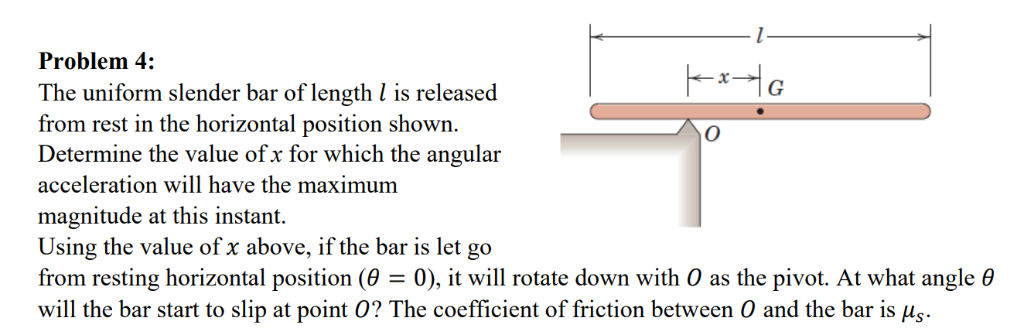 Solved Problem 4: The uniform slender bar of length l is | Chegg.com