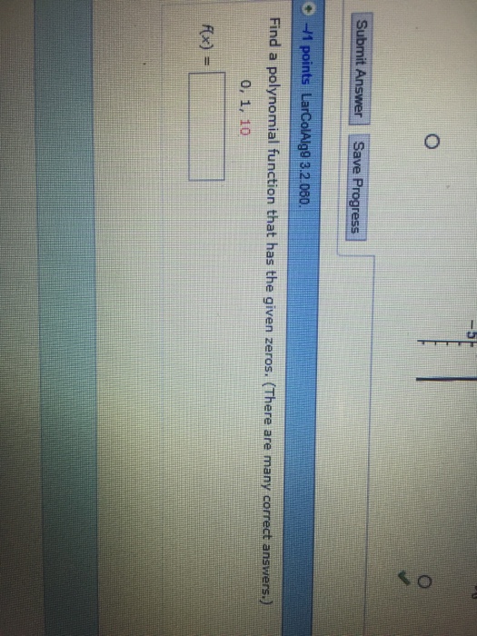 Solved Find A Polynomial Function That Has The Given Zeros