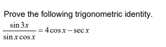 Solved Prove the following trigonometric identity. sin 3x = | Chegg.com