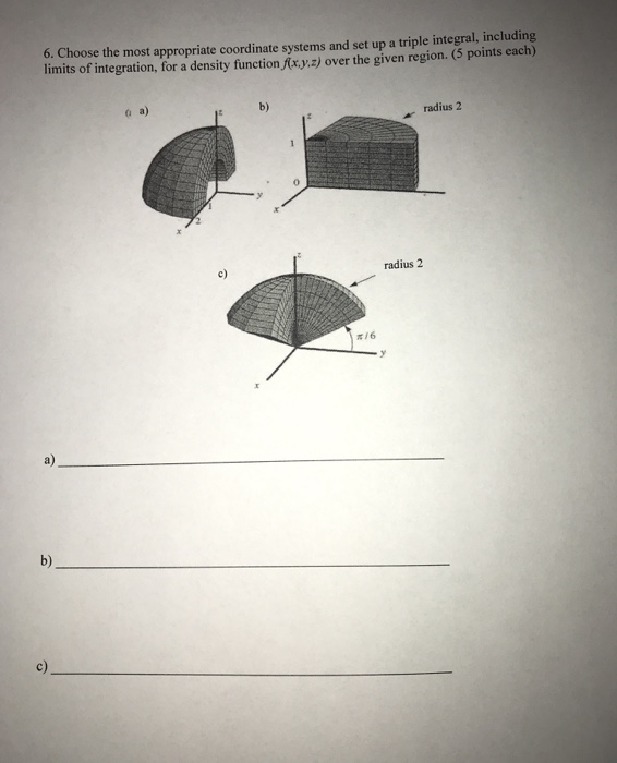 Solved 6. Choose the most appropriate coordinate systems and | Chegg.com