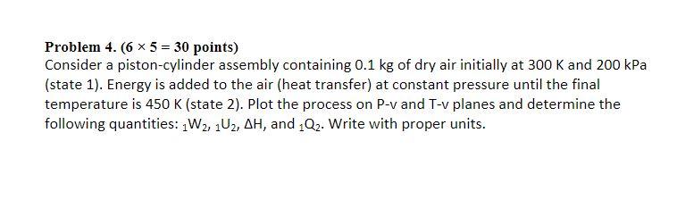 Solved Problem 4. (6×5=30 points) Consider a piston-cylinder | Chegg.com