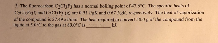 Solved 3. The fluorocarbon C2Cl3F3 has a normal boiling | Chegg.com