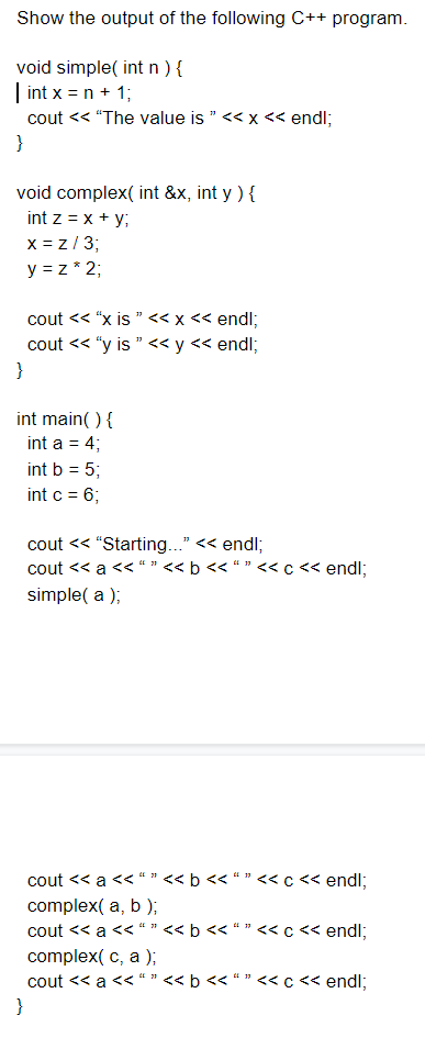 Solved Show the output of the following C++ program. void | Chegg.com