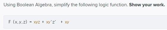Solved Using Boolean Algebra, simplify the following logic | Chegg.com