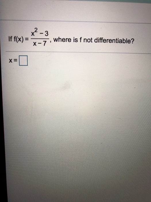 Solved -3 If f(x) = , where is f not differentiable? X X | Chegg.com