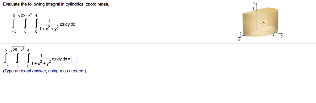 Solved Evaluate the following integral in cylindrical | Chegg.com