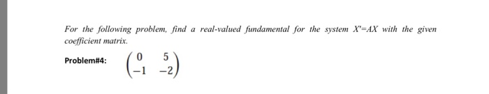 Solved For problem 3 and 4, find a fundamental matrix for | Chegg.com