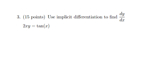 Solved 3. (15 points) Use implicit differentiation to find | Chegg.com