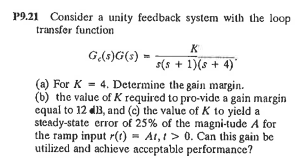 Solved P9.21 Consider a unity feedback system with the loop | Chegg.com