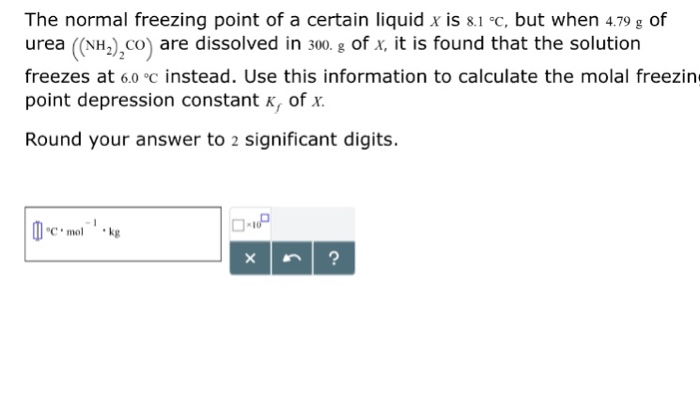 Solved The normal freezing point of a certain liquid x is | Chegg.com