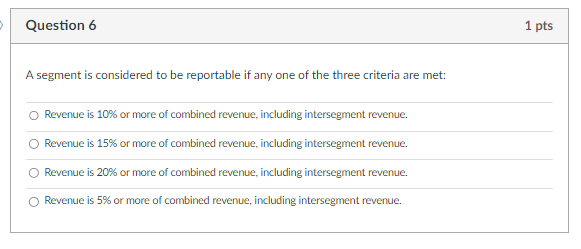 Solved A segment is considered to be reportable if any one | Chegg.com