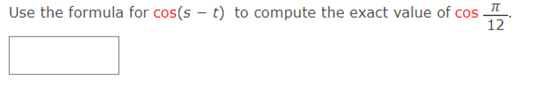 Solved Use the formula for cos(s-t) ﻿to compute the exact | Chegg.com