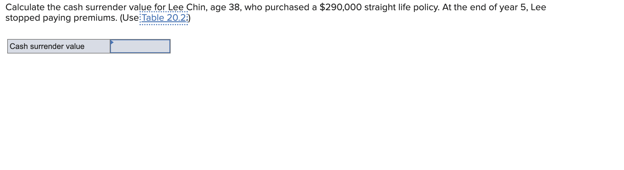 Calculate the cash surrender value for Lee Chin, age | Chegg.com
