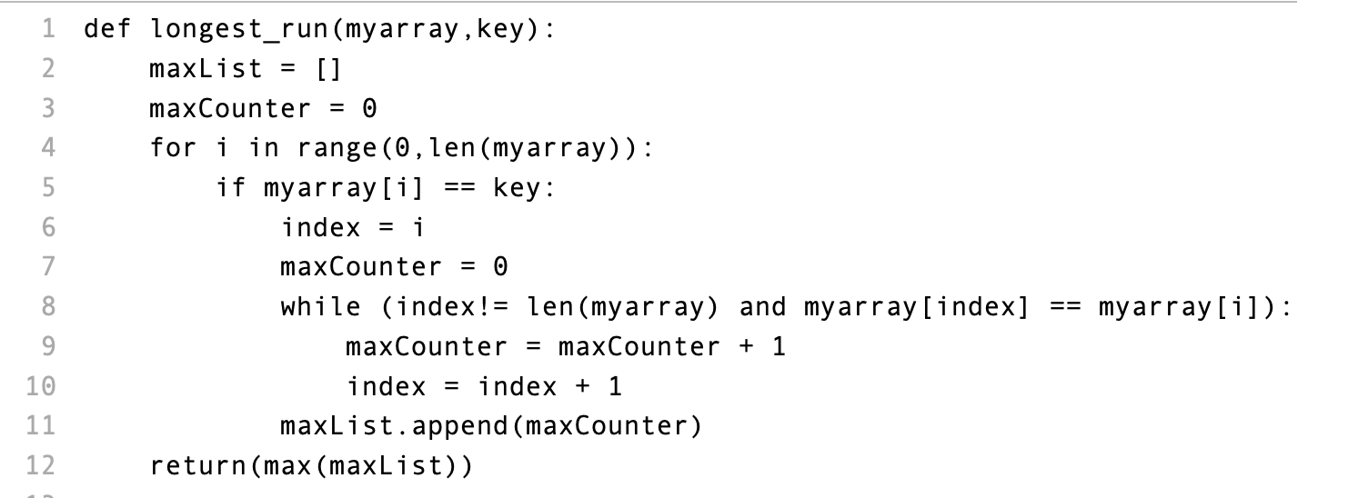 Solved == 1 def longest_run(myarray, key): 2. maxList = [] 3 | Chegg.com