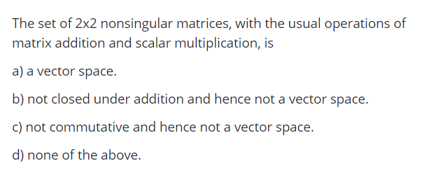 Solved The set of 2x2 nonsingular matrices, with the usual | Chegg.com