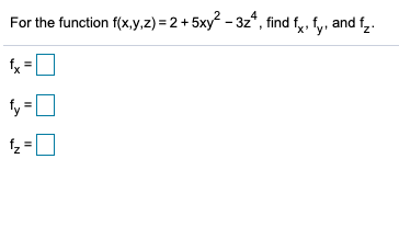 Solved For the function f(x,y,z) = 2 + 5xy? - 32*, find fx, | Chegg.com