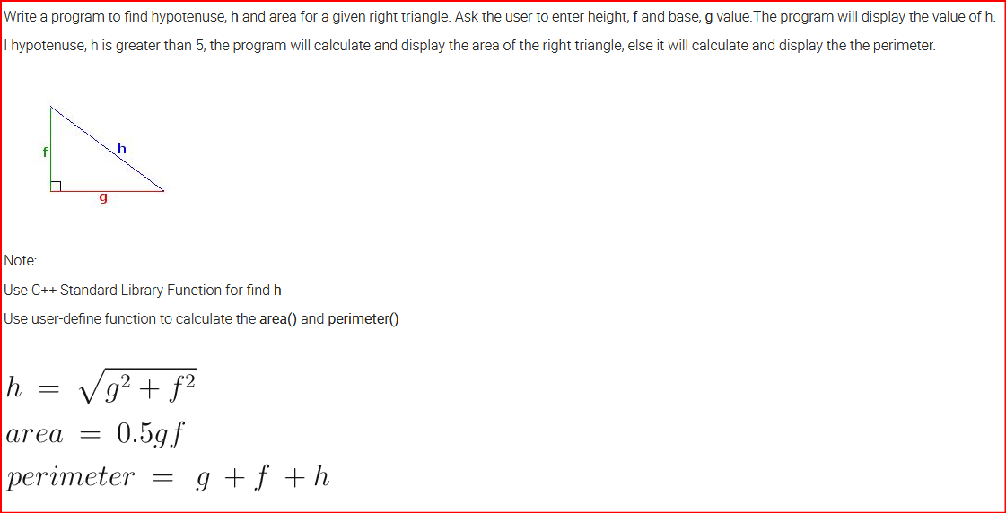 Solved Write a program to find hypotenuse, h and area for a | Chegg.com