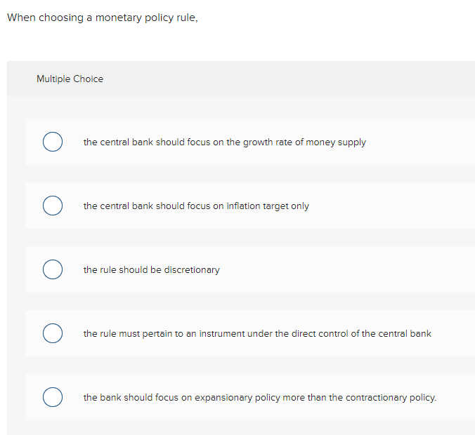 Solved When choosing a monetary policy rule, Multiple Choice | Chegg.com