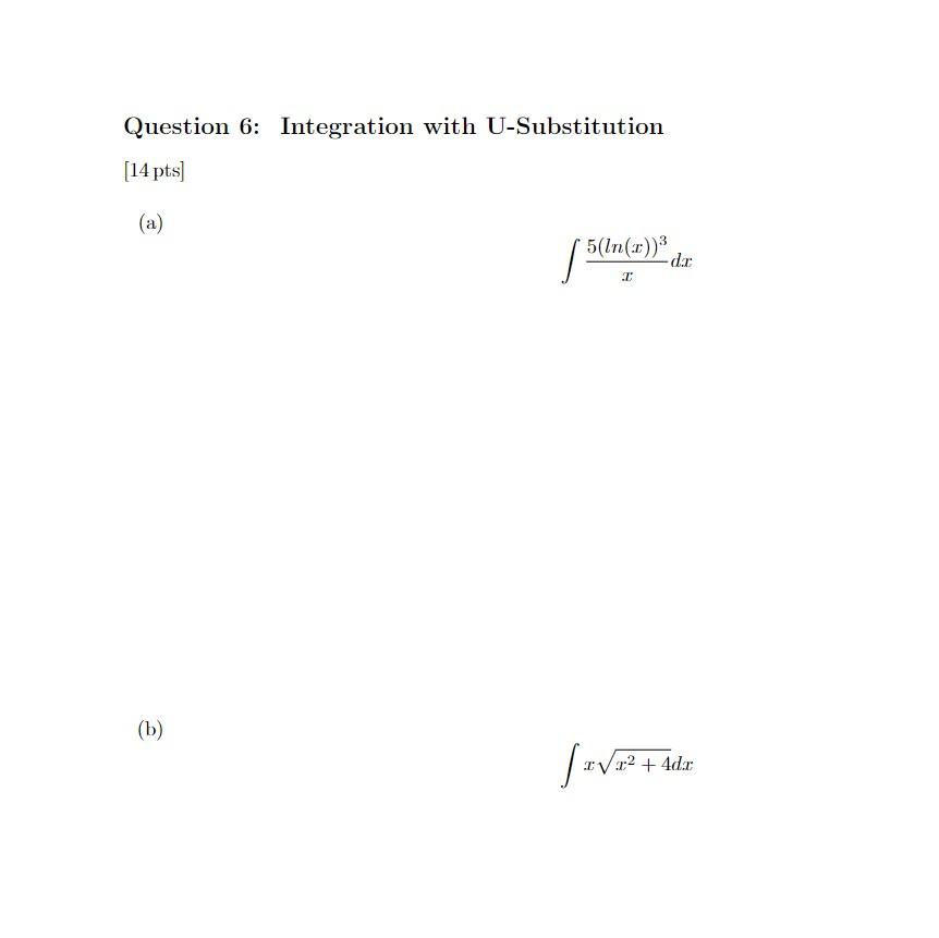 Solved Question 6: Integration with U-Substitution (14 pts) | Chegg.com
