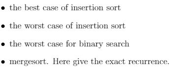 Solved • the best case of insertion sort • the worst case of | Chegg.com