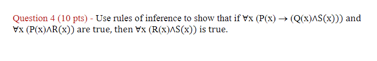 Solved Question 4(10pts) - Use rules of inference to show | Chegg.com