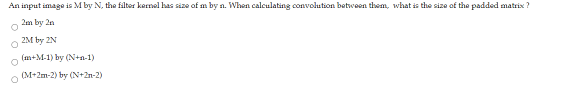 Solved An input image is M by N, the filter kernel has size | Chegg.com