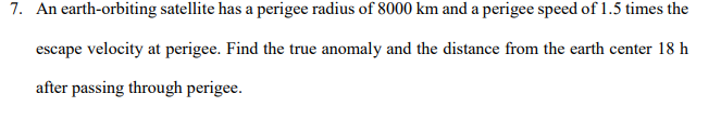 Solved 7. An earth-orbiting satellite has a perigee radius | Chegg.com