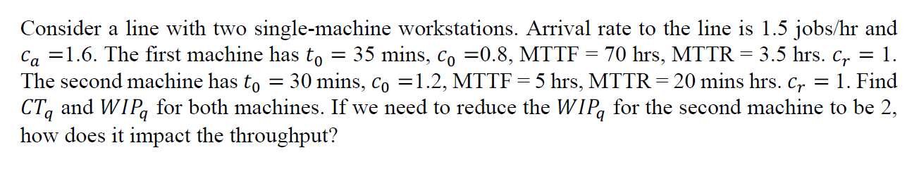 Solved Consider a line with two single-machine workstations. | Chegg.com