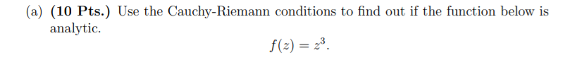 Solved (a) (10 Pts.) Use the Cauchy-Riemann conditions to | Chegg.com
