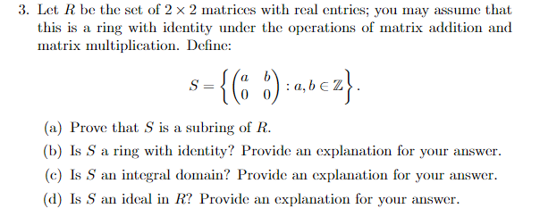 Solved 3. Let R be the set of 2 x 2 matrices with real | Chegg.com