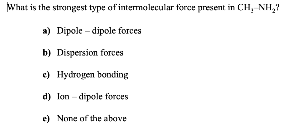 Solved What is the strongest type of intermolecular force | Chegg.com