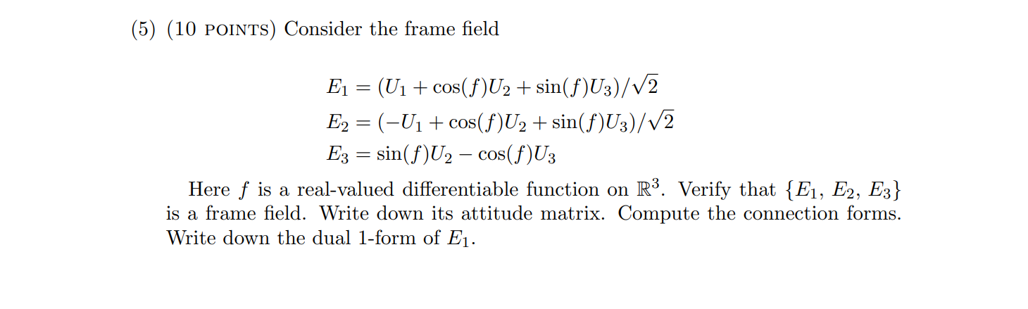 Solved (5) (10 POINTS) Consider the frame field | Chegg.com